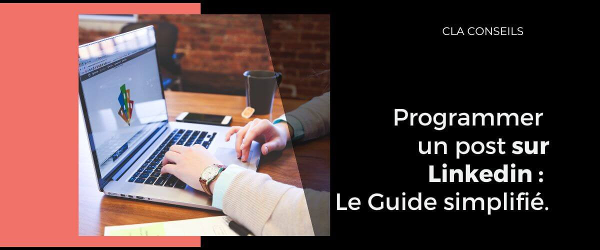 Programmer un post sur Linkedin : Le Guide simplifié
