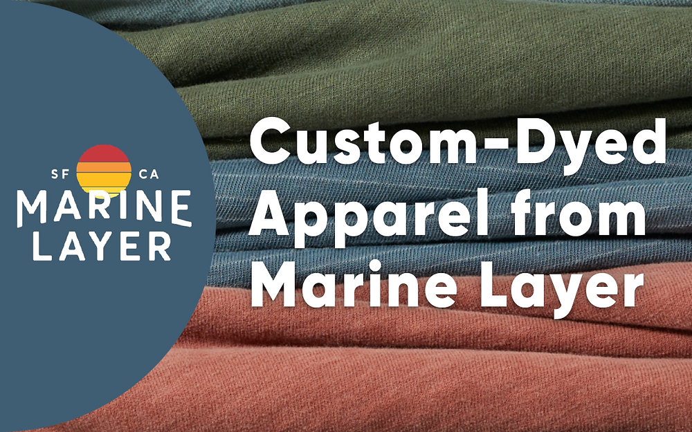 Custom-Dyed Apparel from Marine Layer