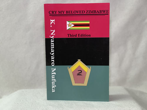 Cry my beloved Zimbabwe | Ken Mufuka Books