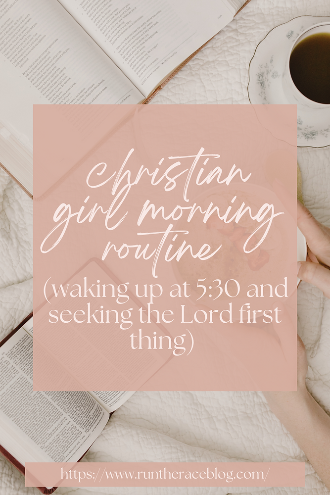 Christian Girl Morning Routine (waking up at 5:30 and seeking the Lord ...