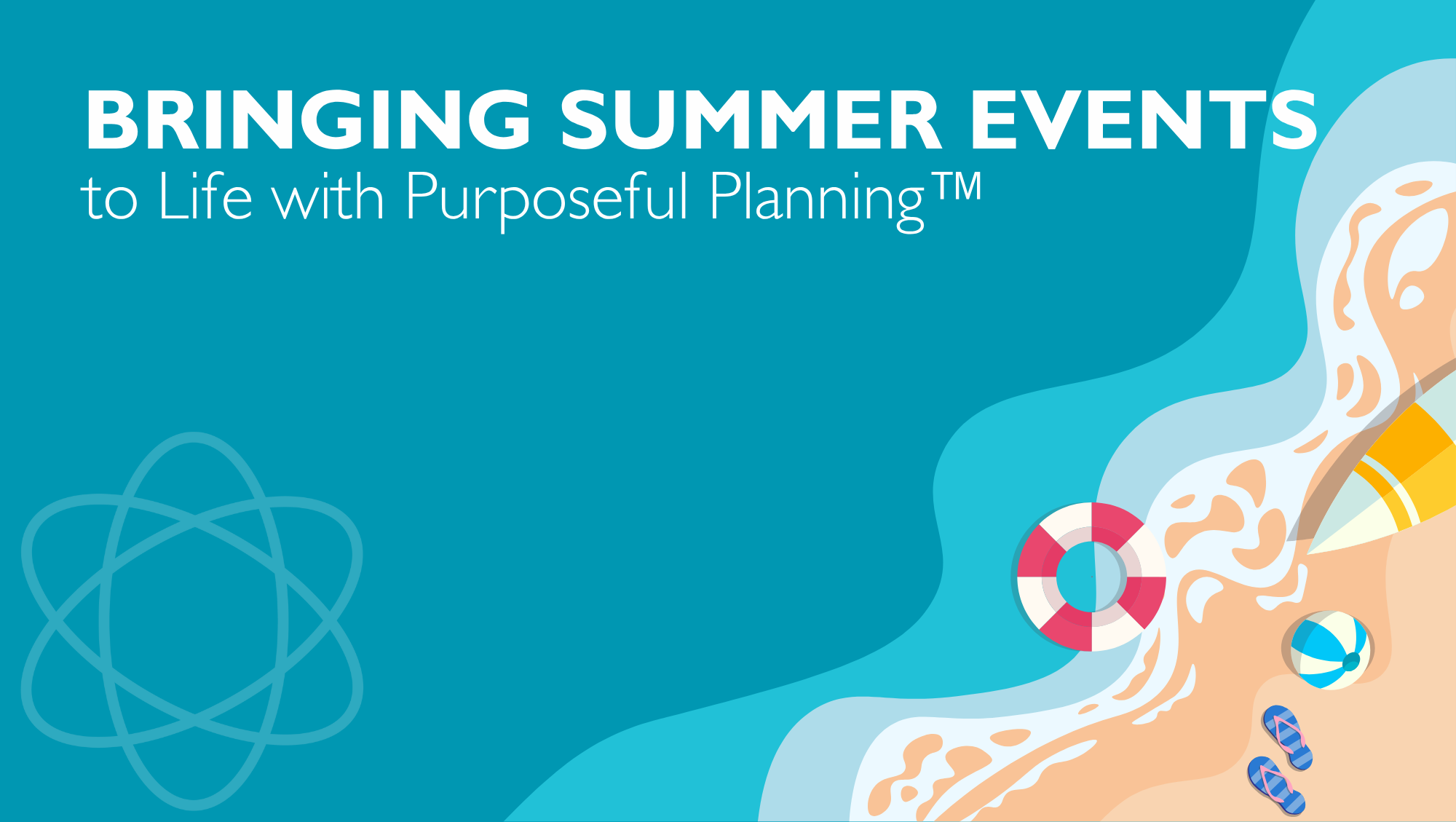 Bringing Summer Events to Life with Purposeful Planning™