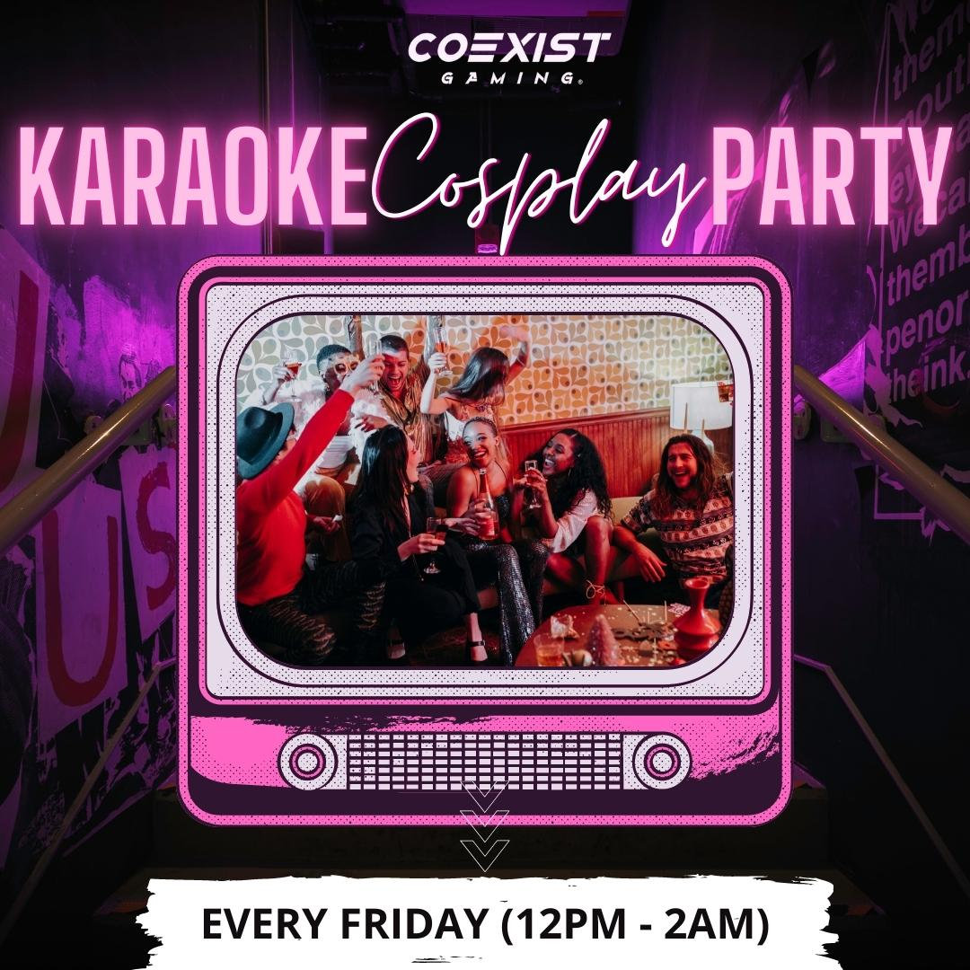 Cosplay Fri-YAY + KARAOKE! | Coexist Gaming