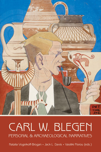 Carl W. Blegen: Personal and Archaeological Narratives | Lockwood Press