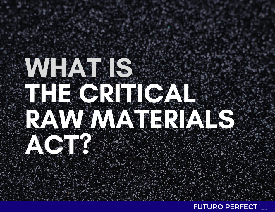The Critical Raw Materials Act Explained