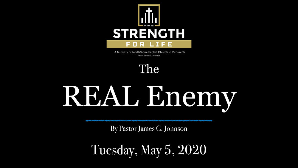 The Real Enemy - By Pastor James C. Johnson