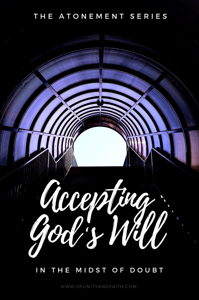 Accepting God's Will in the Midst of Doubt