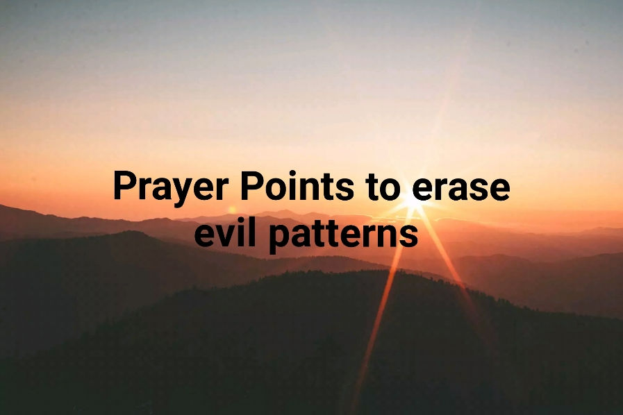 Erasing evil patterns prayer Points