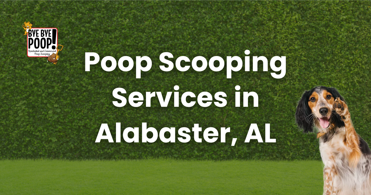 Alabaster Poop Scooping, Pet Waste Removal Service | Bye Bye Poop