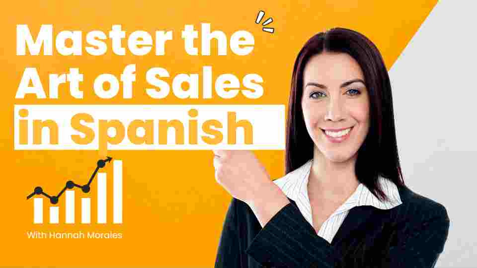 Master the Art of Sales in Spanish