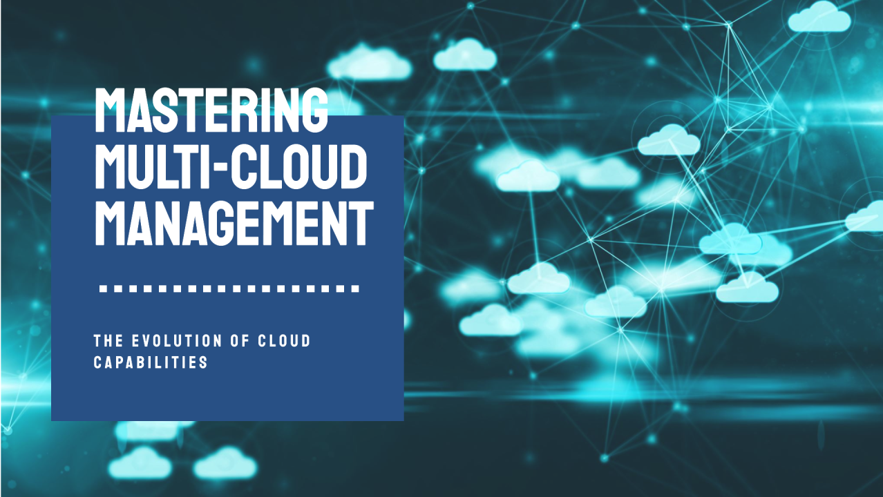 Mastering in Managing a Multi-Cloud Environment