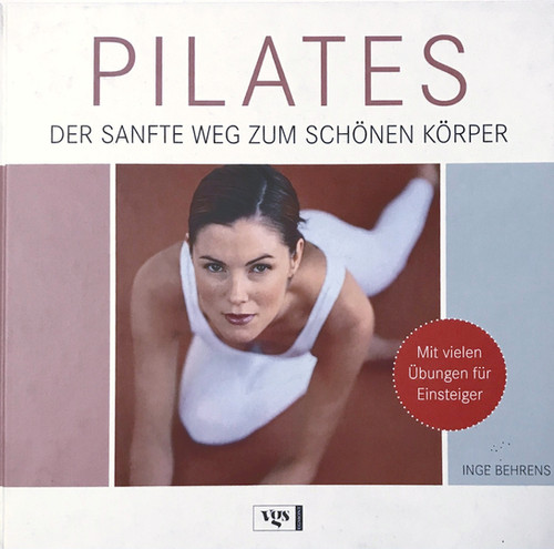 Behrens Inge, Pilates - Der sanfte Weg zum schönen Körper (antiquarisch ...