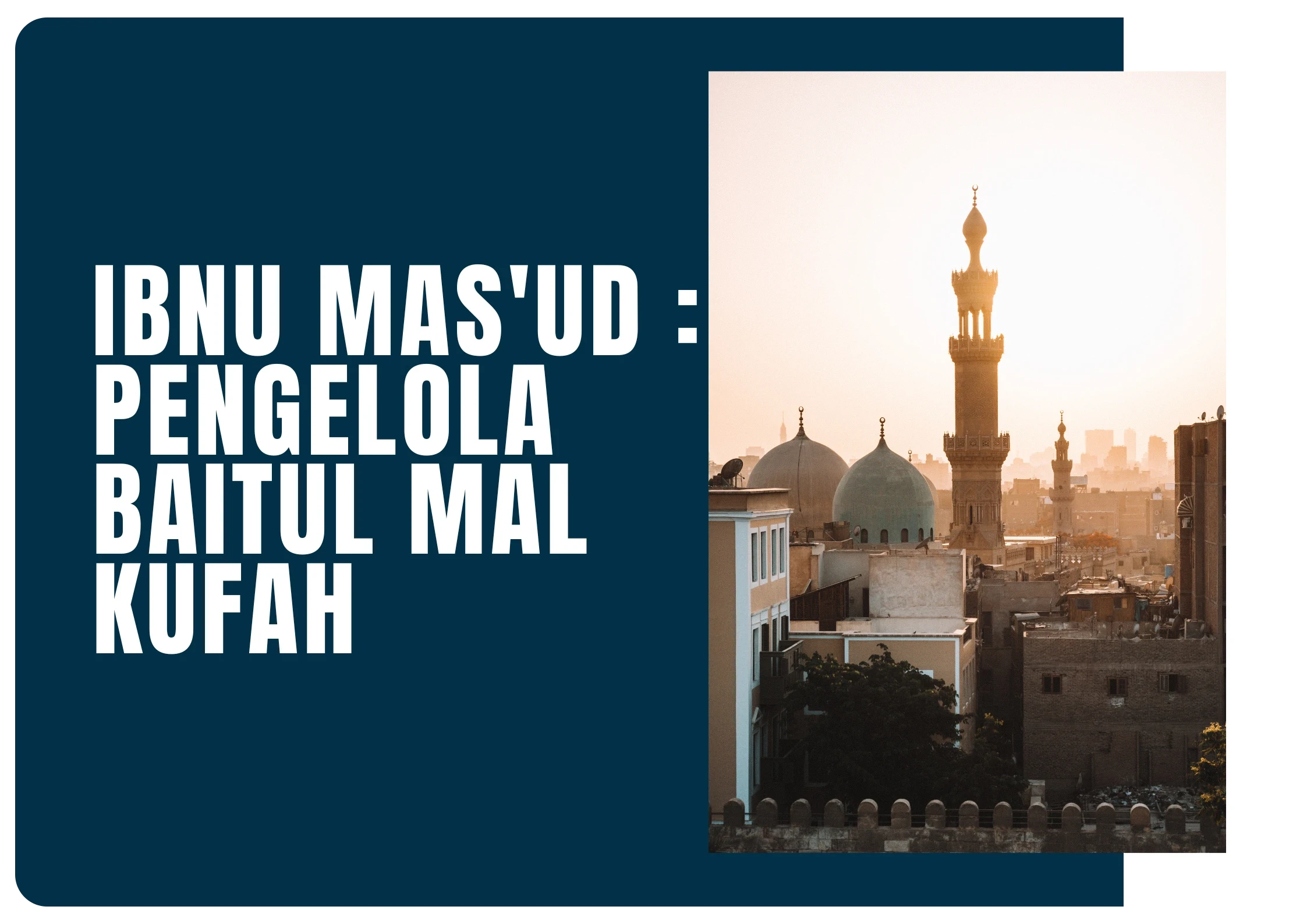 Ibnu Mas'ud : Pengelola Baitul Mal Kufah