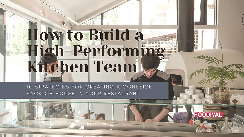 How to Build a High-Performing Kitchen Team: 10 Strategies for Creating ...
