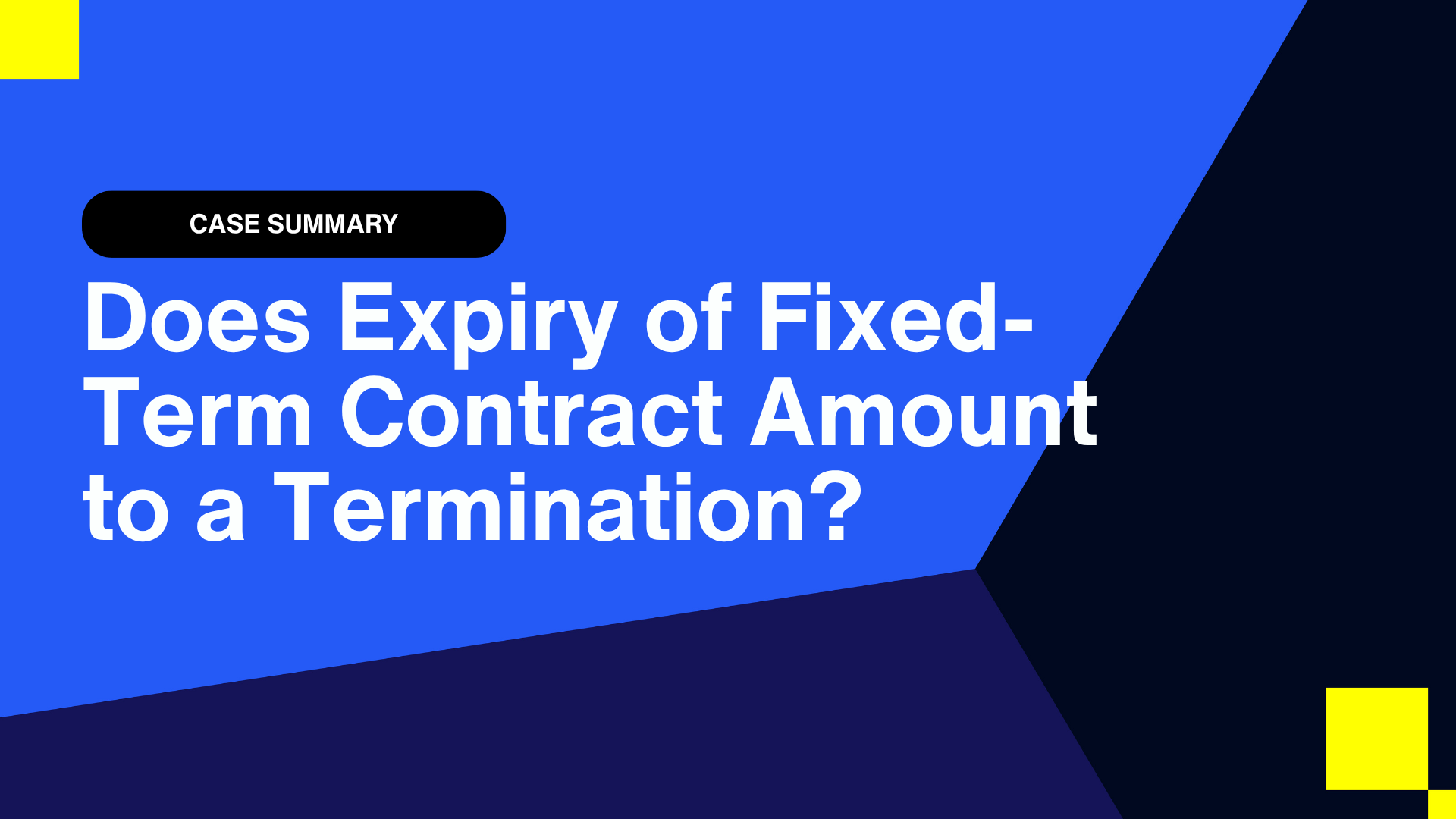 Does Expiry of Fixed-Term Contract Amount to a Termination? | E2 ...