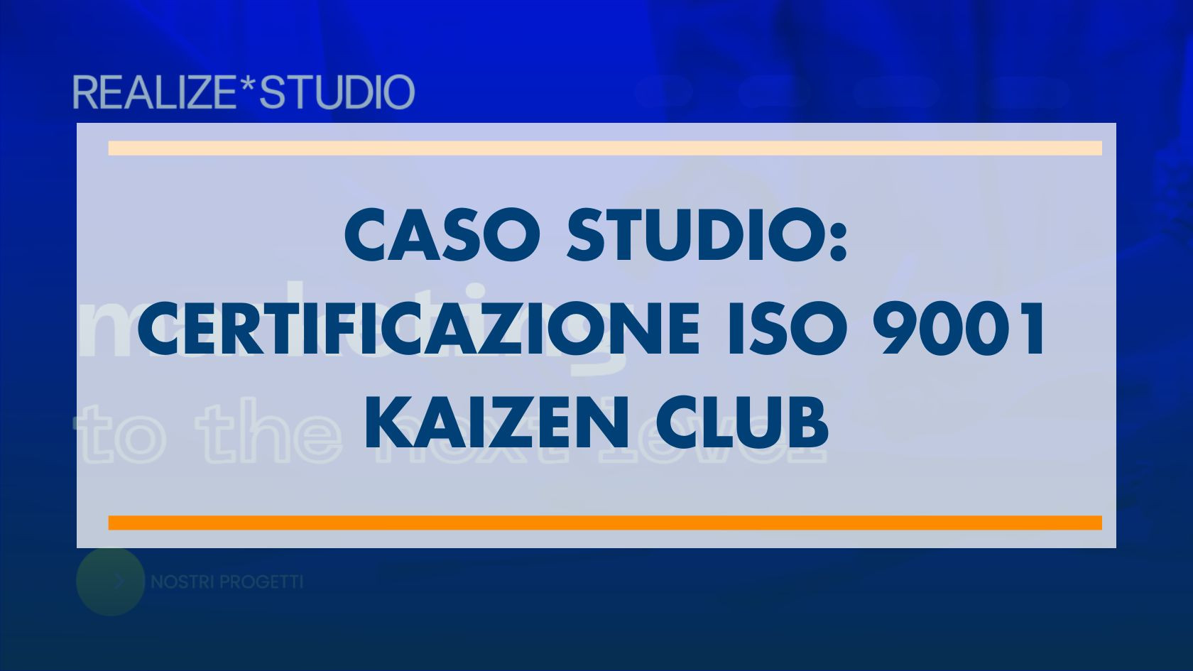 Caso studio | Realize Studio: certificazione ISO 9001 con il Kaizen Club