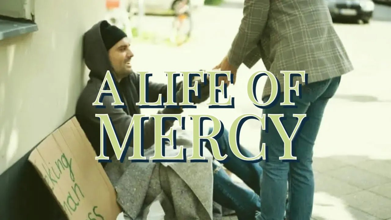 Lesson 37: A Life Of Mercy