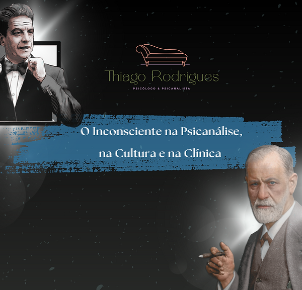 O Inconsciente na Psicanálise e na Cultura Contemporânea | Terappia