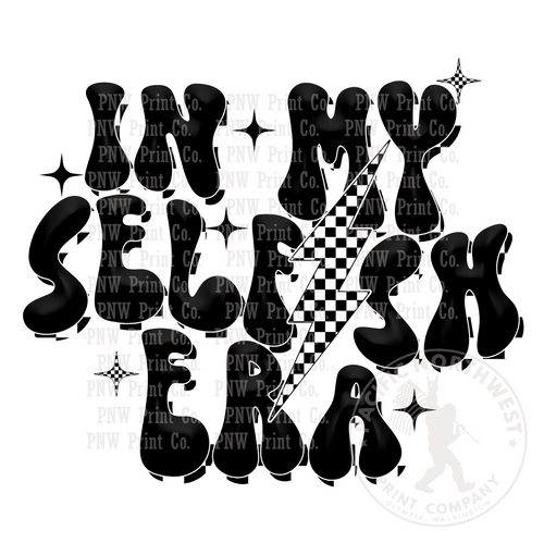 In My Selfish Era-DTF Transfer | PNW Print Company