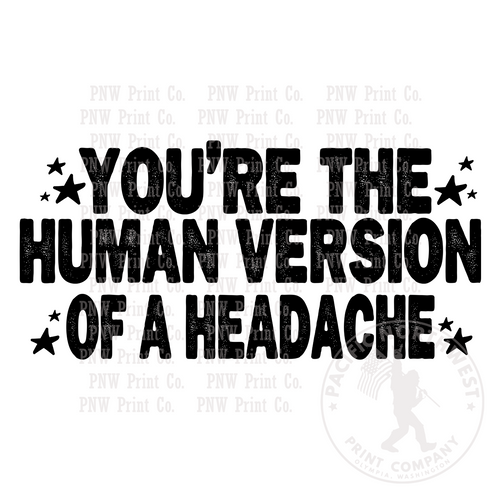 UV DTF Decal Transfer -You're The Human Version Of A Headache | PNW ...