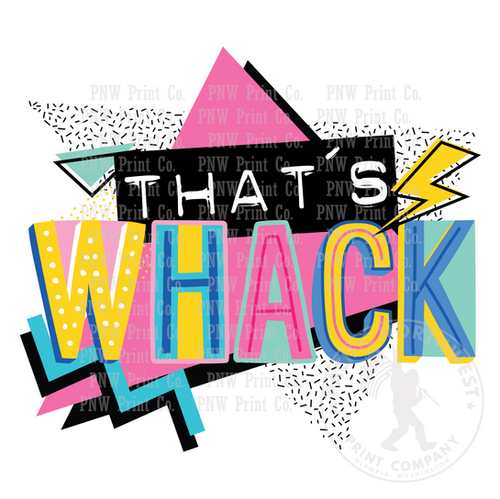 90's That's Whack-DTF Transfer | PNW Print Company