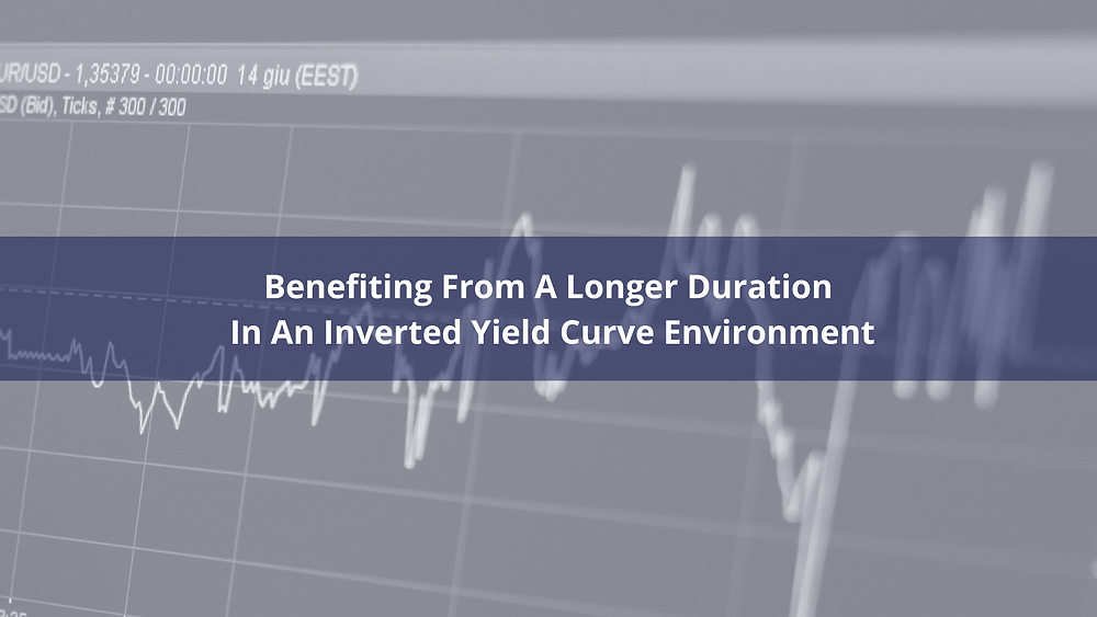Benefiting From A Longer Duration In An Inverted Yield Curve Environment