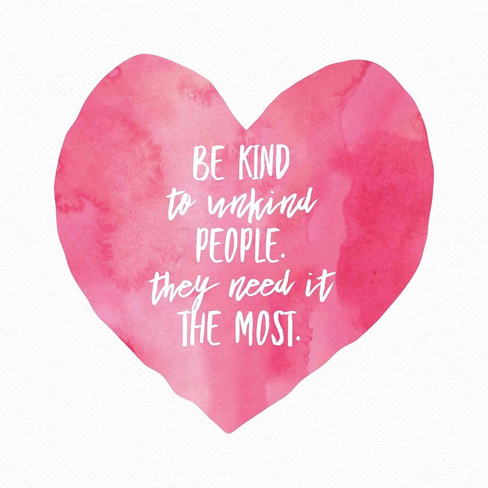 Be Kind To Unkind People