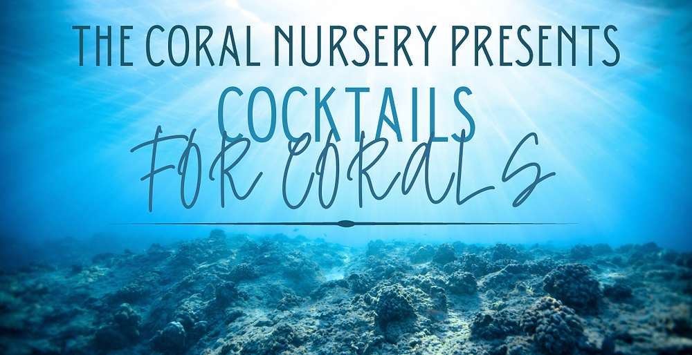 Cocktails for Corals, A Fundraiser To Remember!