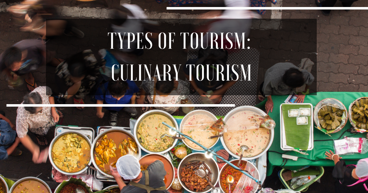 Types of Tourism: Culinary Tourism