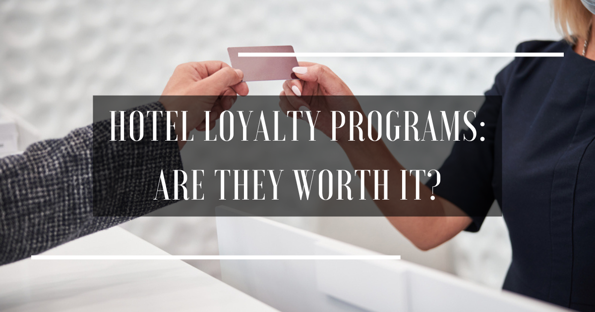 Hotel Loyalty Programs: Are They Worth It?