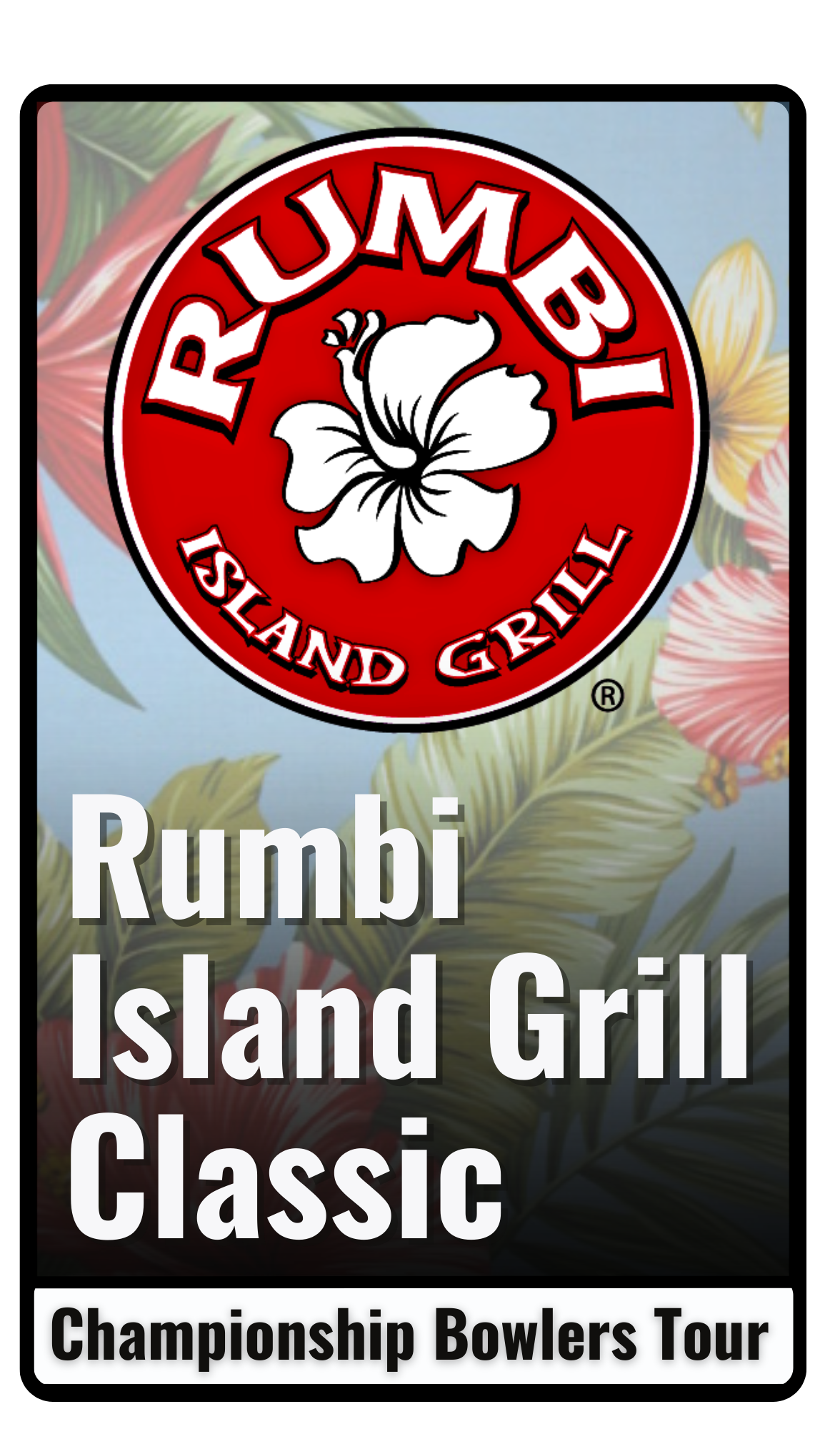 Rumbi Island Grill Classic Bowler Registration | Championship Bowling