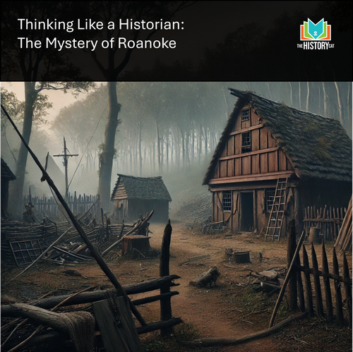 Thinking Like a Historian: Mystery of Roanoke | The History Cat