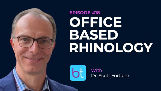 Office Based Rhinology | BackTable ENT Podcast Transcript