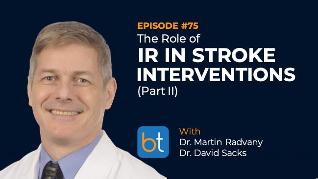 The Role of IR in Stroke Interventions (Part 2) | BackTable VI Podcast