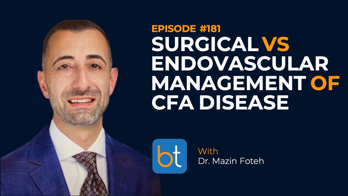 Surgical vs. Endovascular Management of CFA Disease | BackTable VI Podcast