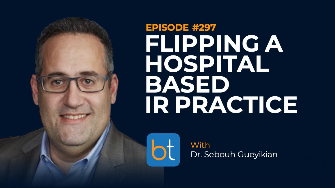 Flipping a Hospital-Based IR Practice | BackTable VI Podcast