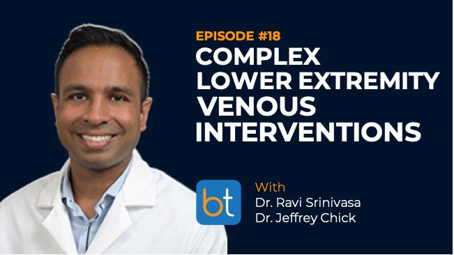 Complex Lower Extremity Venous Interventions | BackTable VI Podcast