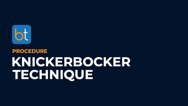 Knickerbocker Technique Procedure Prep | BackTable VI