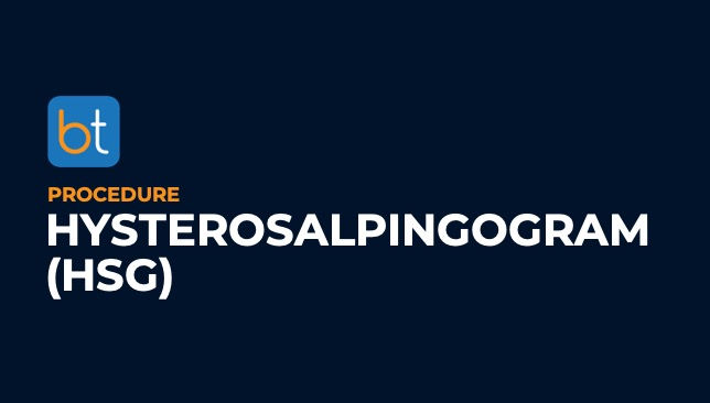 Hysterosalpingogram (HSG) Procedure Prep | BackTable VI