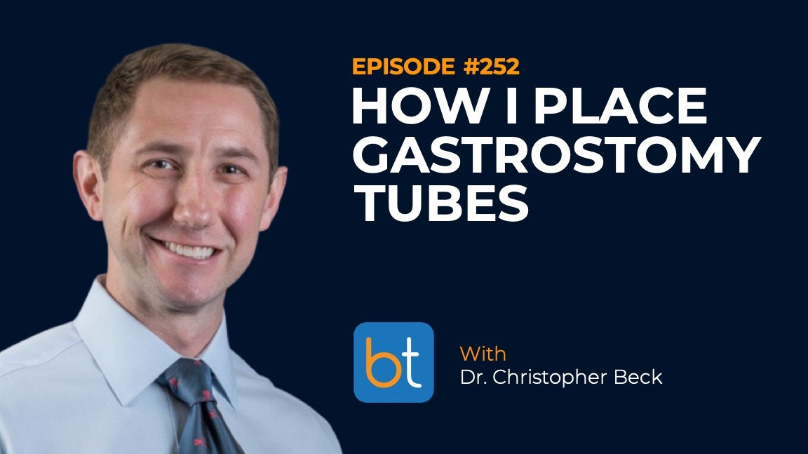 How I Place Gastrostomy Tubes | BackTable VI Podcast