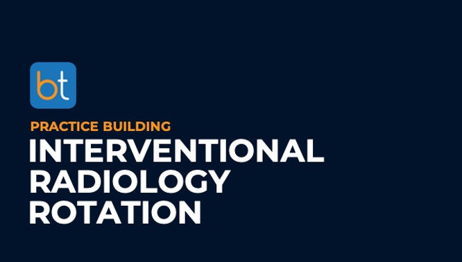 Learn about Interventional Radiology Rotation on BackTable VI