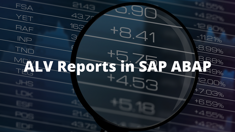 ALV REPORTS in SAP ABAP Your Way To Success ALV REPORTS in SAP ABAP Your Way To Success
