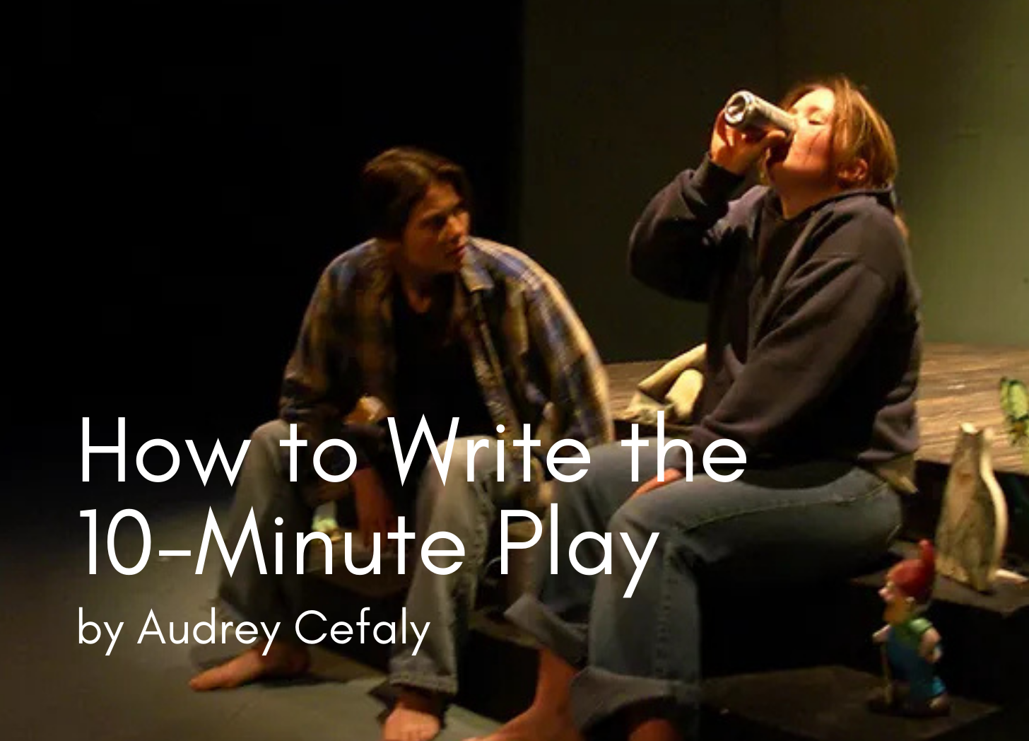 How to Write the Ten-Minute Play | Audrey Cefaly