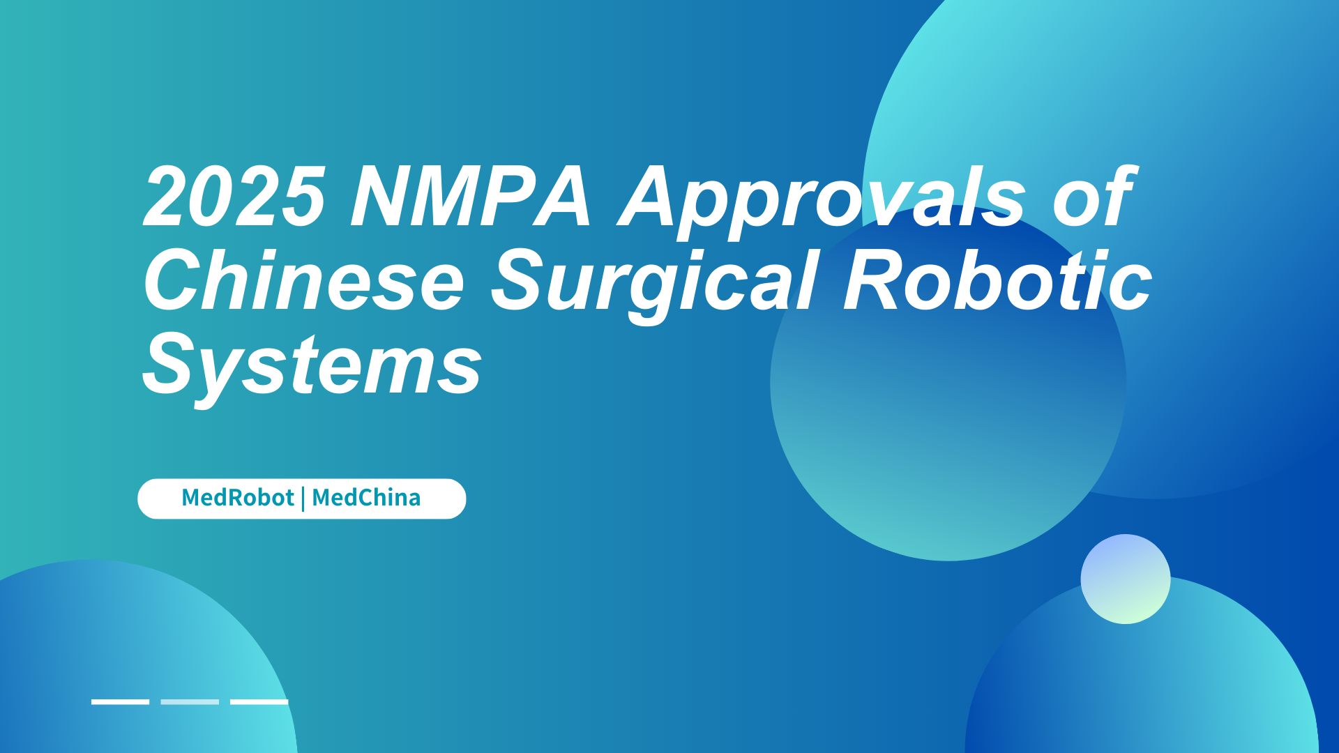 2025 NMPA Approvals of Chinese Surgical Robotic Systems | MedChina