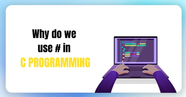 Why do we use # in C programming?
