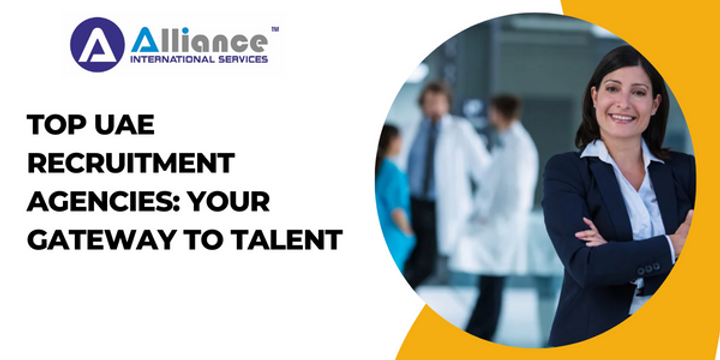 Top UAE Recruitment Agencies: Your Gateway to Talent