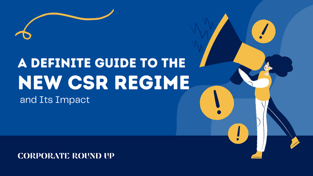 A Definite Guide to the New CSR Regime and Its Impact
