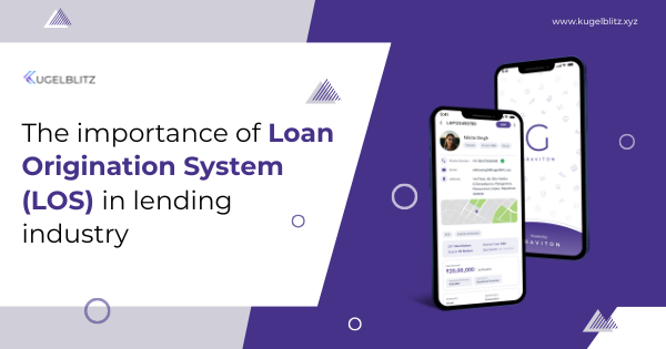 The Importance of Loan Origination System LOS in Lending Industry