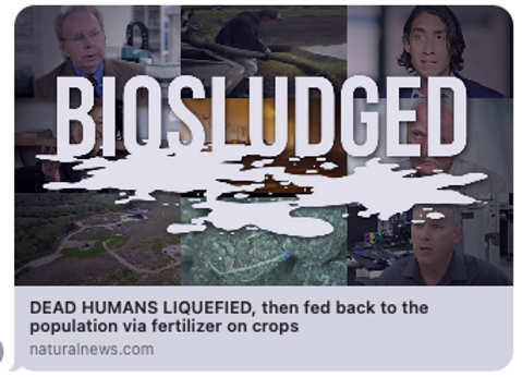 DEAD HUMANS LIQUEFIED, then fed back to the population via fertilizer ...
