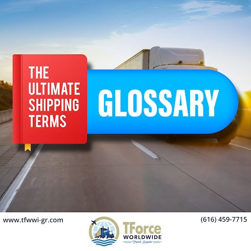 The Ultimate Shipping Terms Glossary | T-Force Worldwide