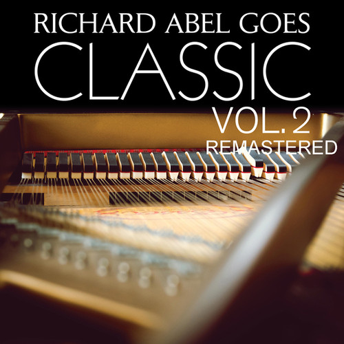 Richard Abel Goes Classic Volume 2 - Remastered | Richard Abel